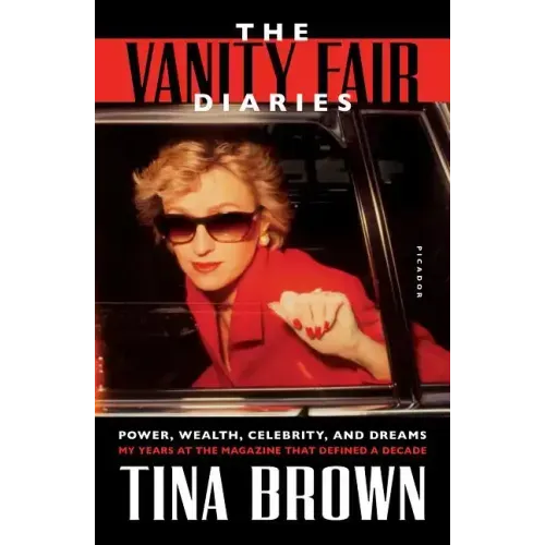 The Vanity Fair Diaries: Power, Wealth, Celebrity, and Dreams: My Year ...